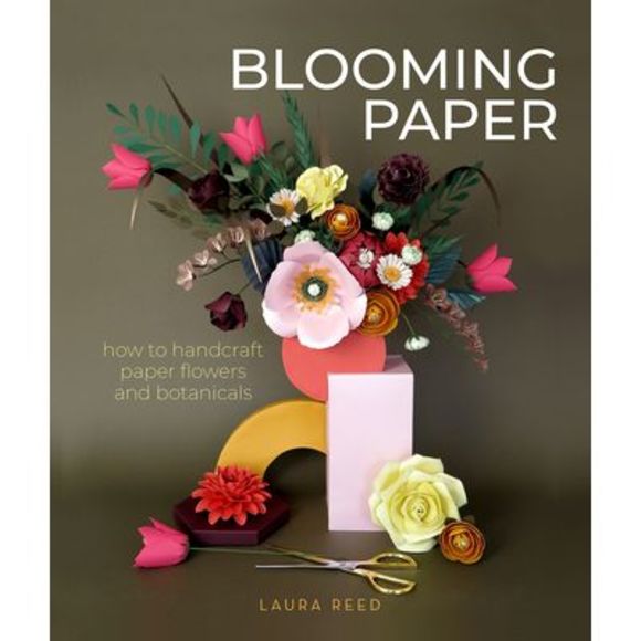 Laura Reed | Other | Blooming Paper How To Handcraft Paper Flowers And ...